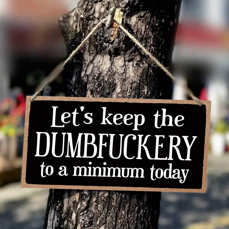 Honey Dew Gifts Home Decor, Let's Keep The Dumbfuckery To A Minimum, 5 Inch By 10 Inch Funny ...