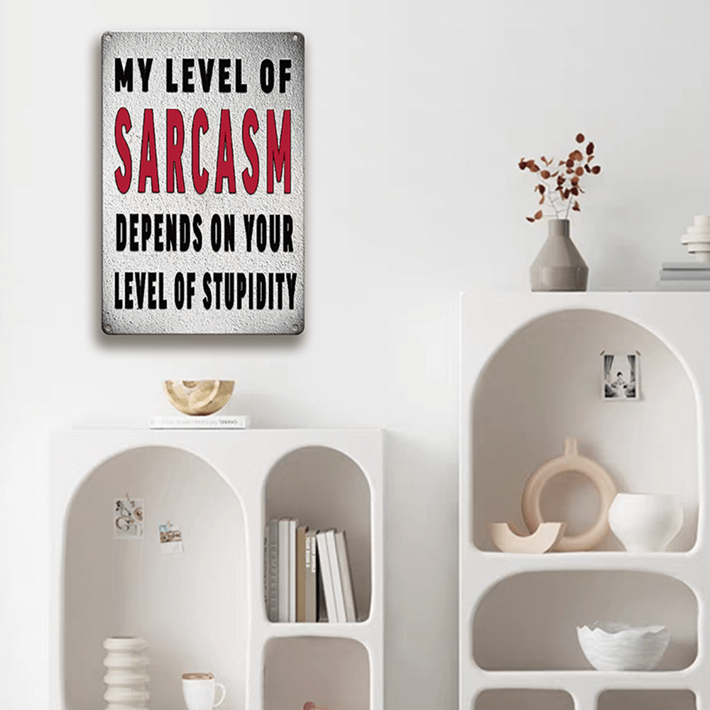 Witty Metal Tin Sign 12x8 Inches - 'My Level Of Sarcasm Depends On Your ...