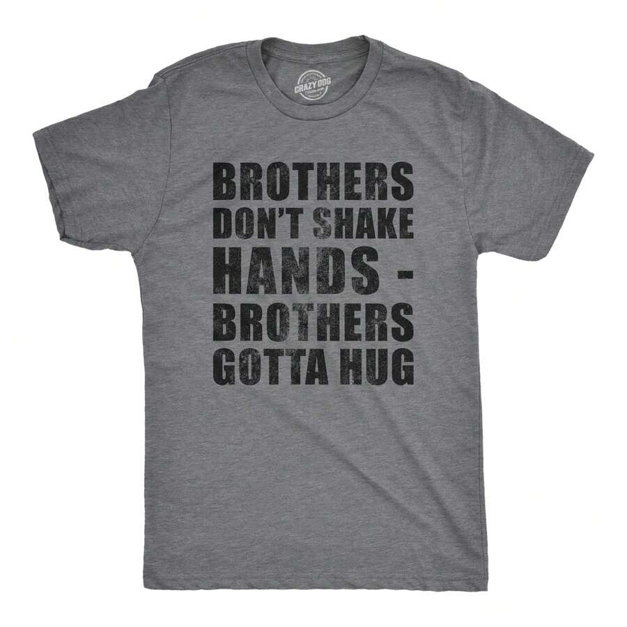 Mens Brothers Dont Shake Hands Brothers Gotta Hug T Shirt Funny ...