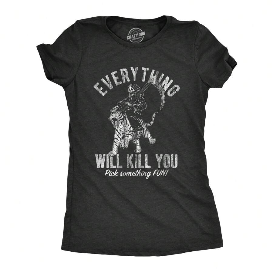 Womens Everything Will Kill You T Shirt Funny Reaper Death Joke Tee For Ladies | SHEIN USA