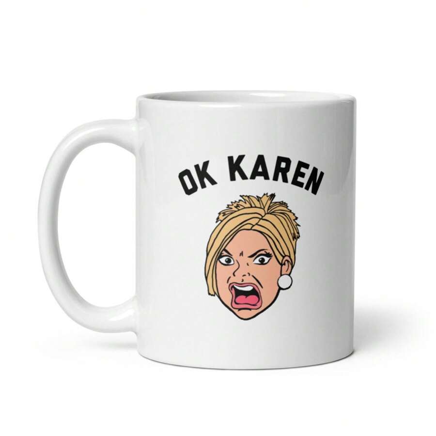 OK Karen Mug Funny Upset Yelling Lady Joke Cup Funny Ceramic Printed ...