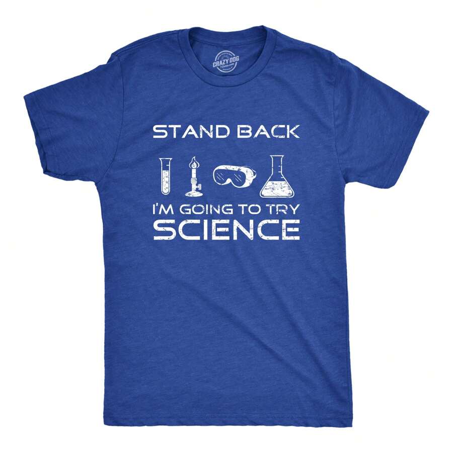 Mens Stand Back Im Going To Try Science T Shirt Funny Smart Sarcastic ...