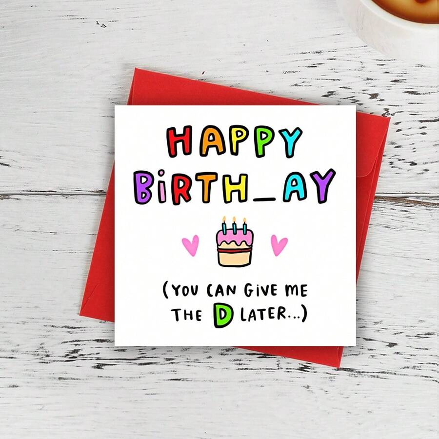 Funny Birthday Card With Envelope, You Can Give It To Me Later, Rude ...