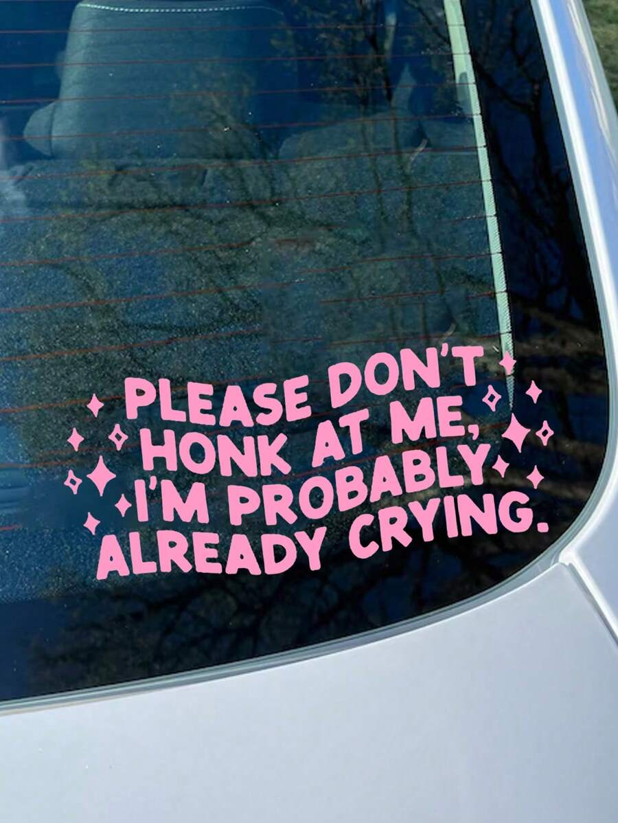 Please Don't Honk At Me I'm Probably Already Crying Decal / Funny ... Please Don't Honk At Me I'm Probably Already Crying Decal / Funny ...
