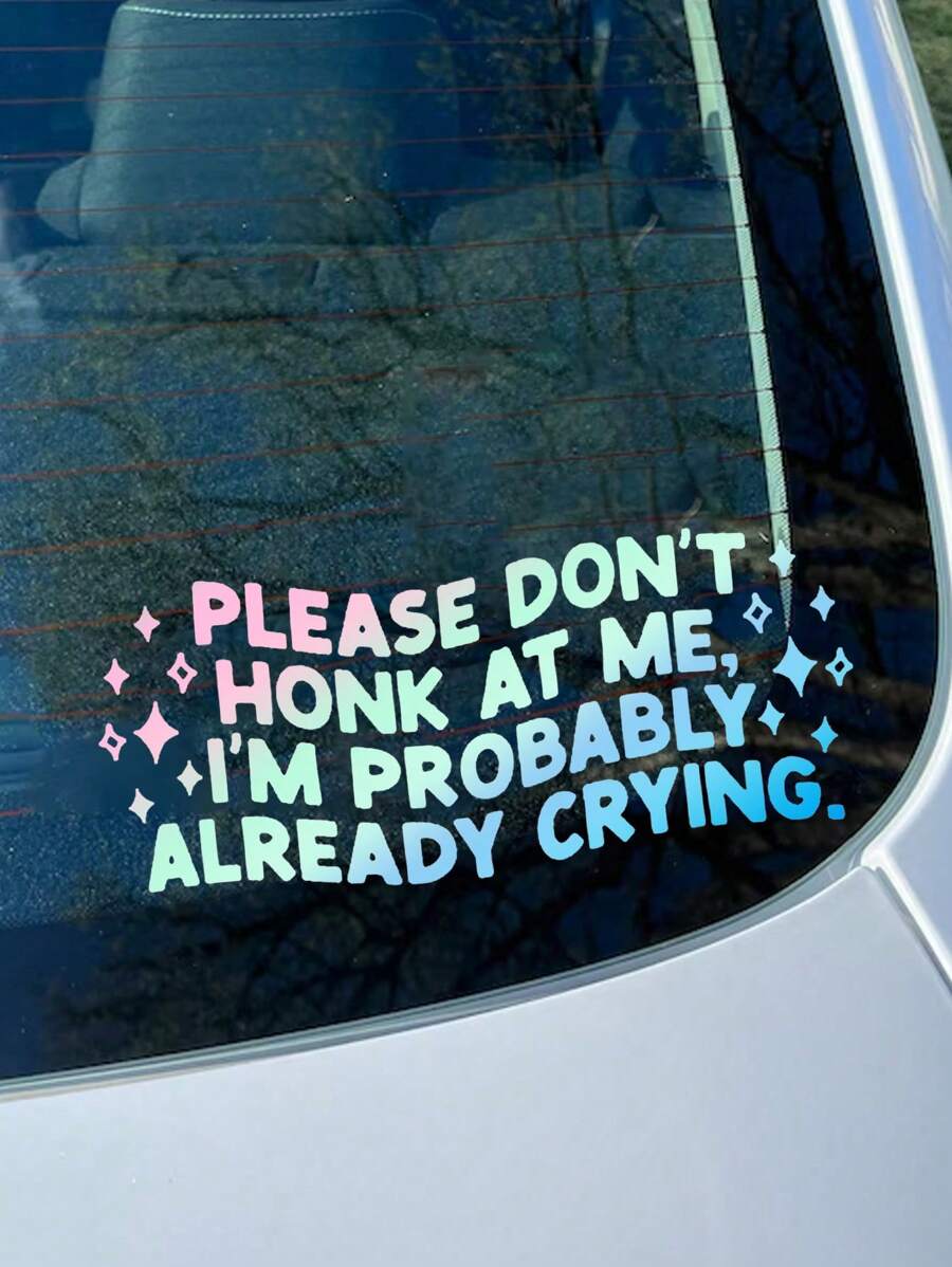 Please Don't Honk At Me I'm Probably Already Crying Decal / Funny ...