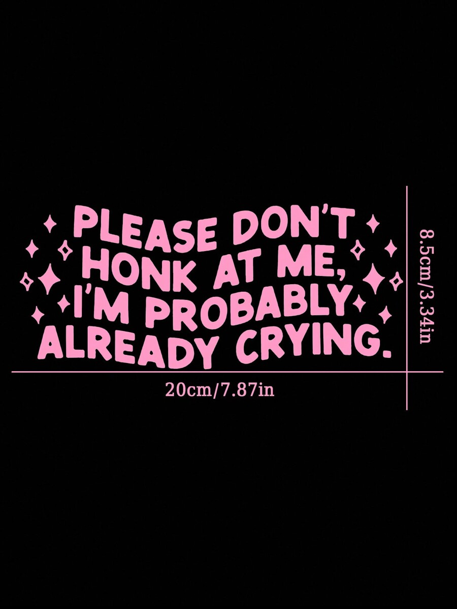 Please Don't Honk At Me I'm Probably Already Crying Decal / Funny ...