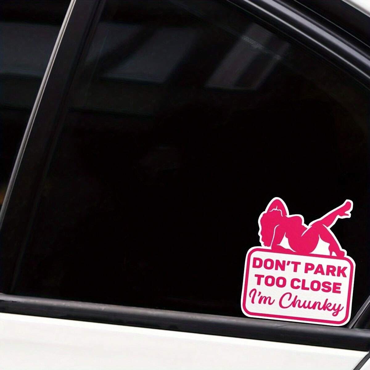 1pc Don't Park Too Close I'm Chunky Sticker Cute Funny Driving Driver ...