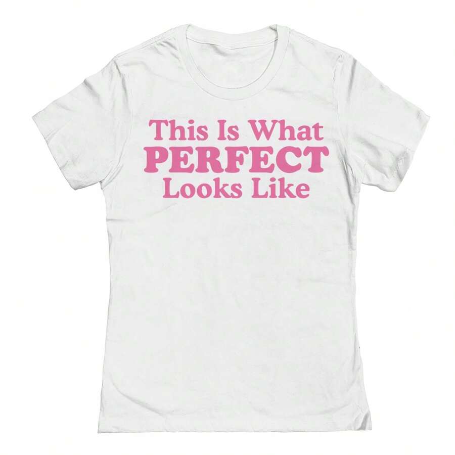 Nearly There What Perfect Looks Like Graphic Ladies Cotton T-Shirt ...