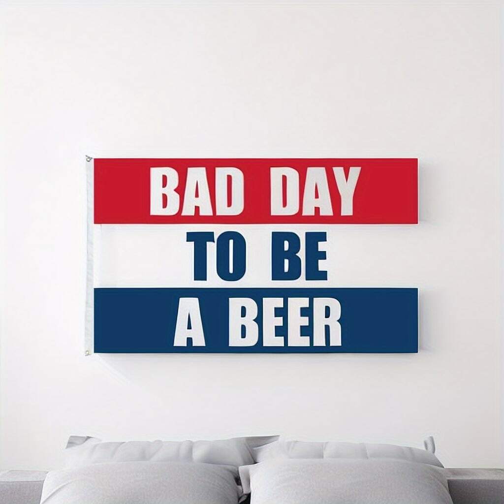 BEER FLAG Bad Day To Be A Beer USA Poster Flag 3x5ft 90X150cm Outdoor Indoor Decoration Flag ...