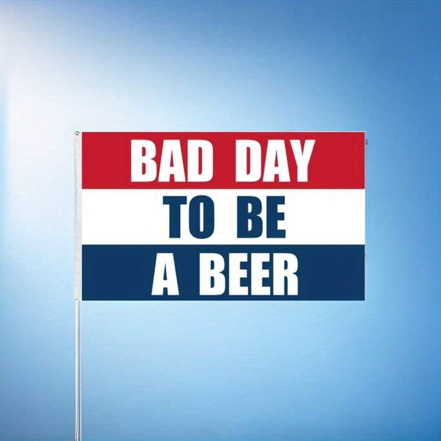 BEER FLAG Bad Day To Be A Beer USA Poster Flag 3x5ft 90X150cm Outdoor ...