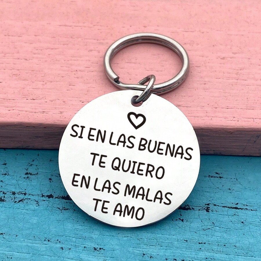 Spanish Keychain IF I LOVE YOU IN GOOD TIMES, I LOVE YOU IN BAD TIMES ...