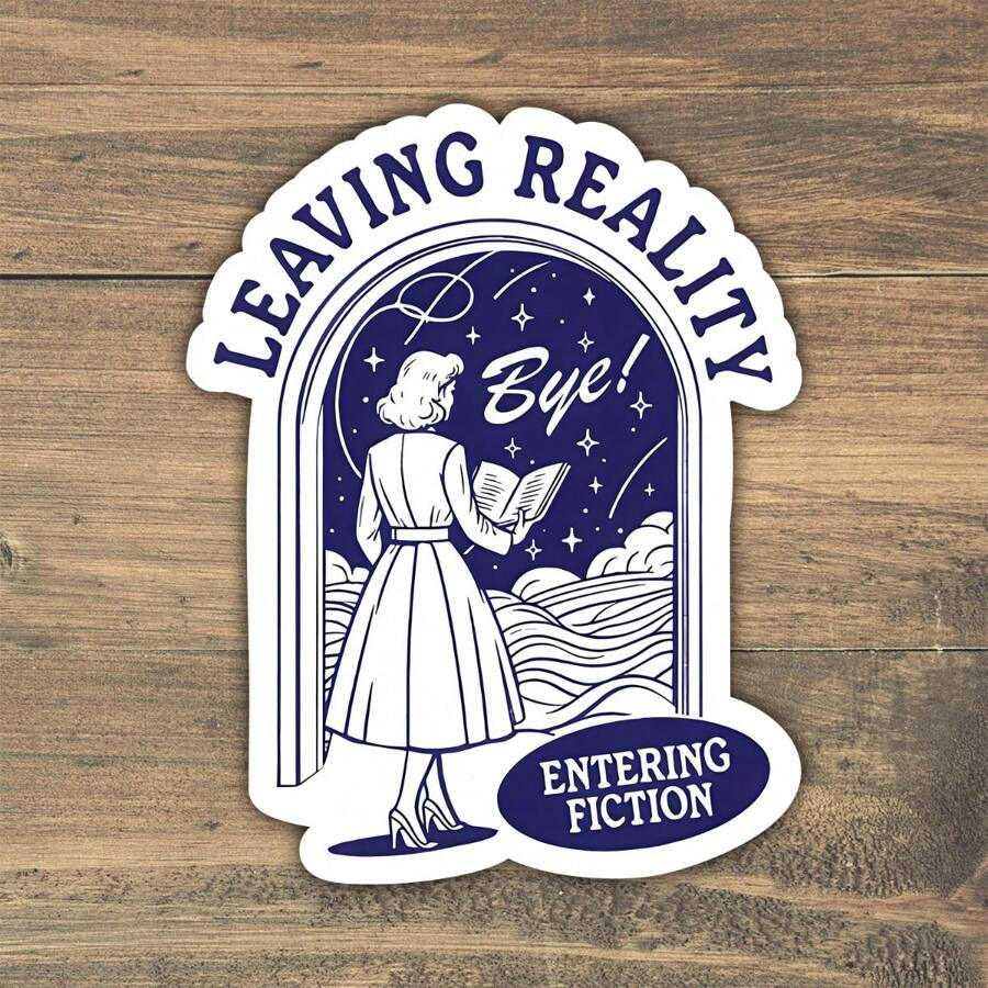 1PC Leaving Reality Entering Fiction Sticker, Funny Book Sticker, Book ...