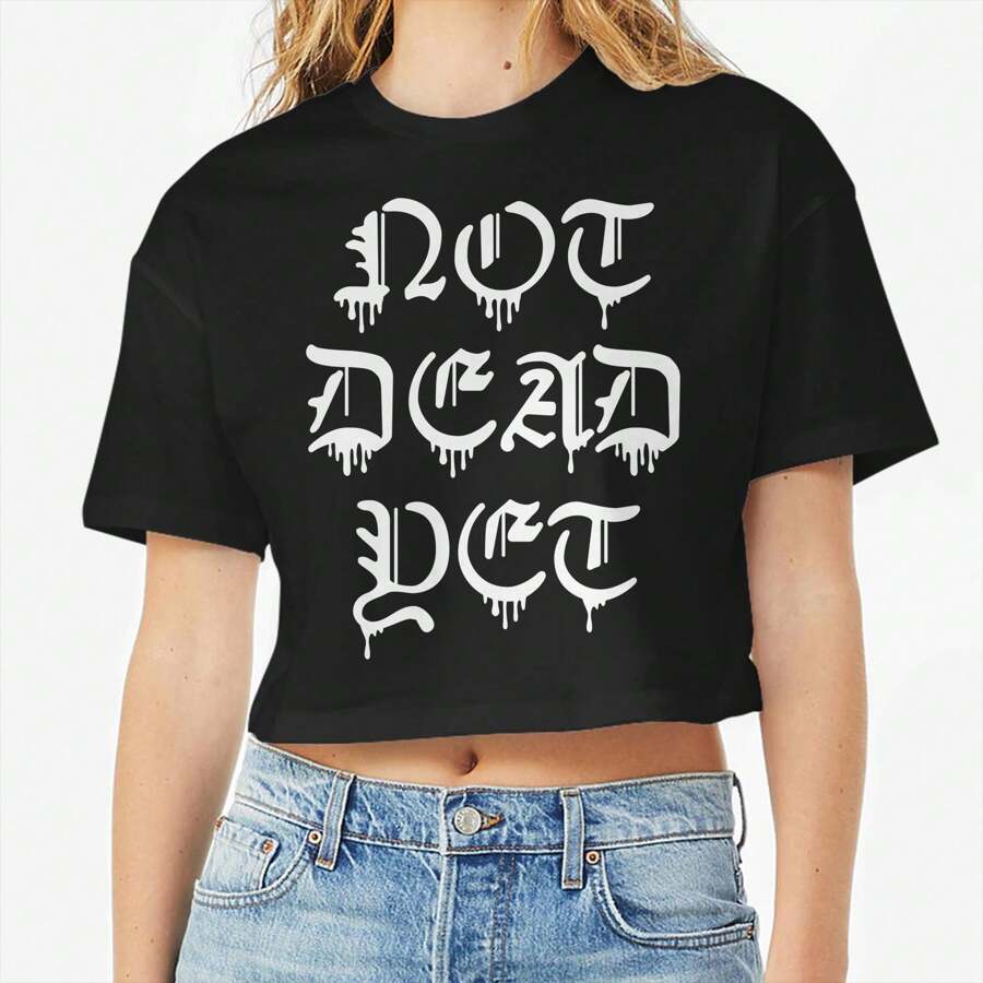 Nearly There Not Dead Yet Art Graphic Ladies Cotton Crop Top T-Shirt ...