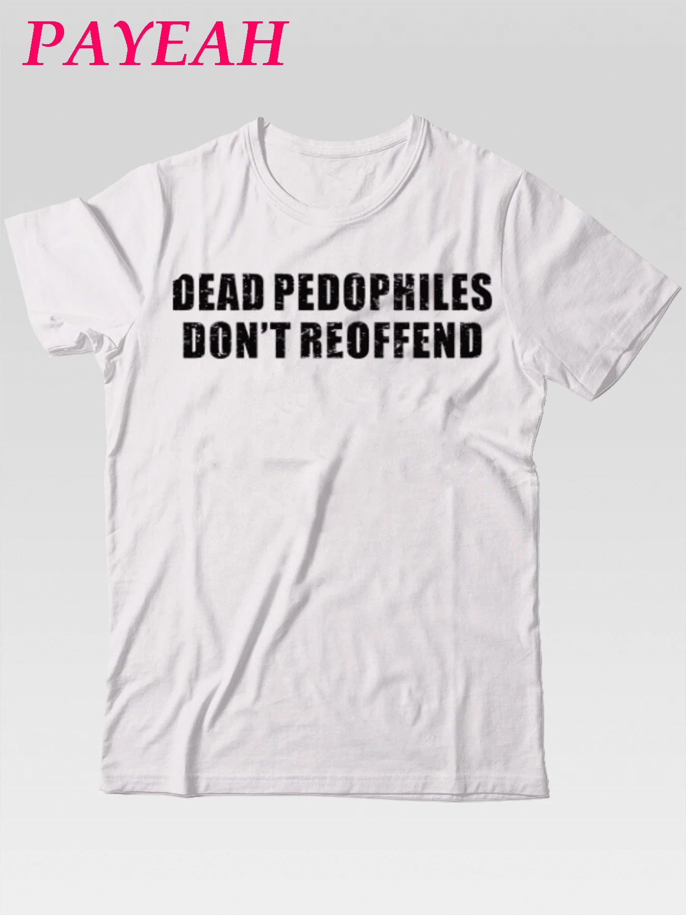 PAYEAH Hot Dead Pedophiles Don't Reoffend Best Saying Black Unisex T ...