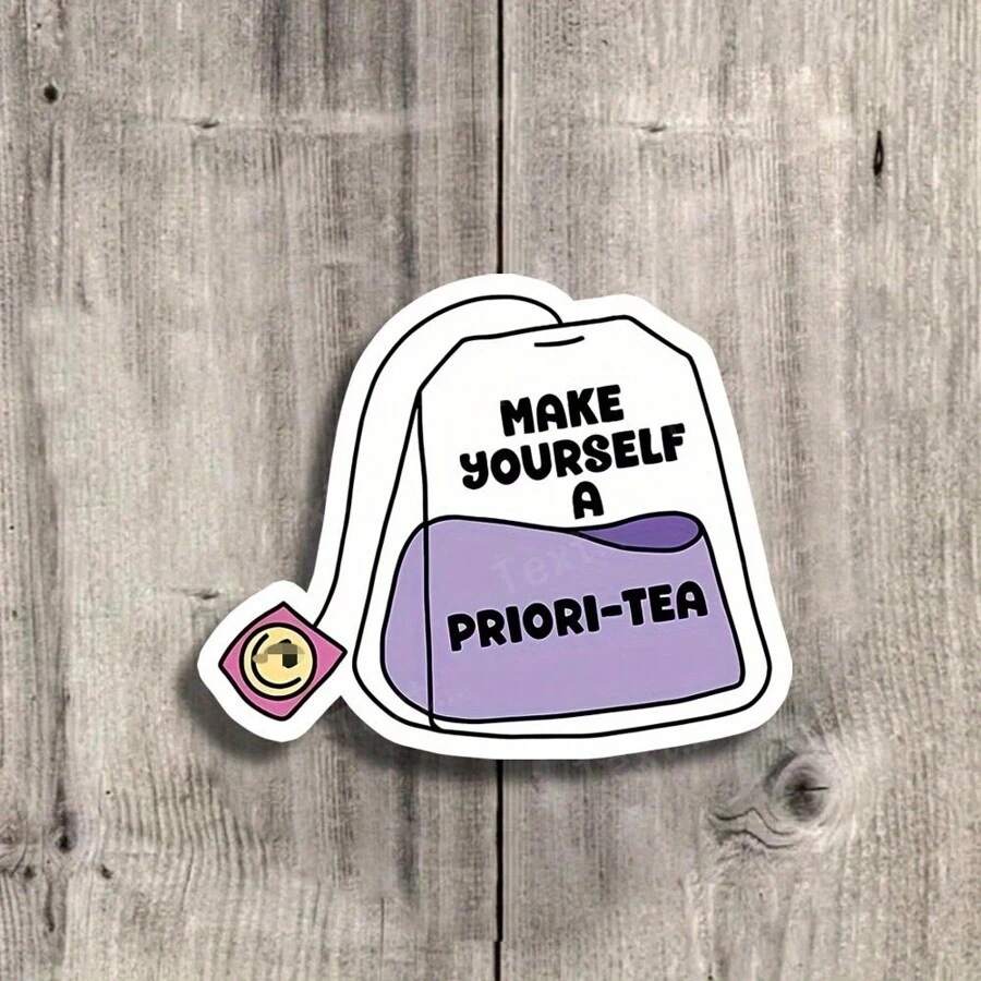 3-Inch "Make Yourself A Priori-Tea Funny Vinyl Sticker – Ideal For ...
