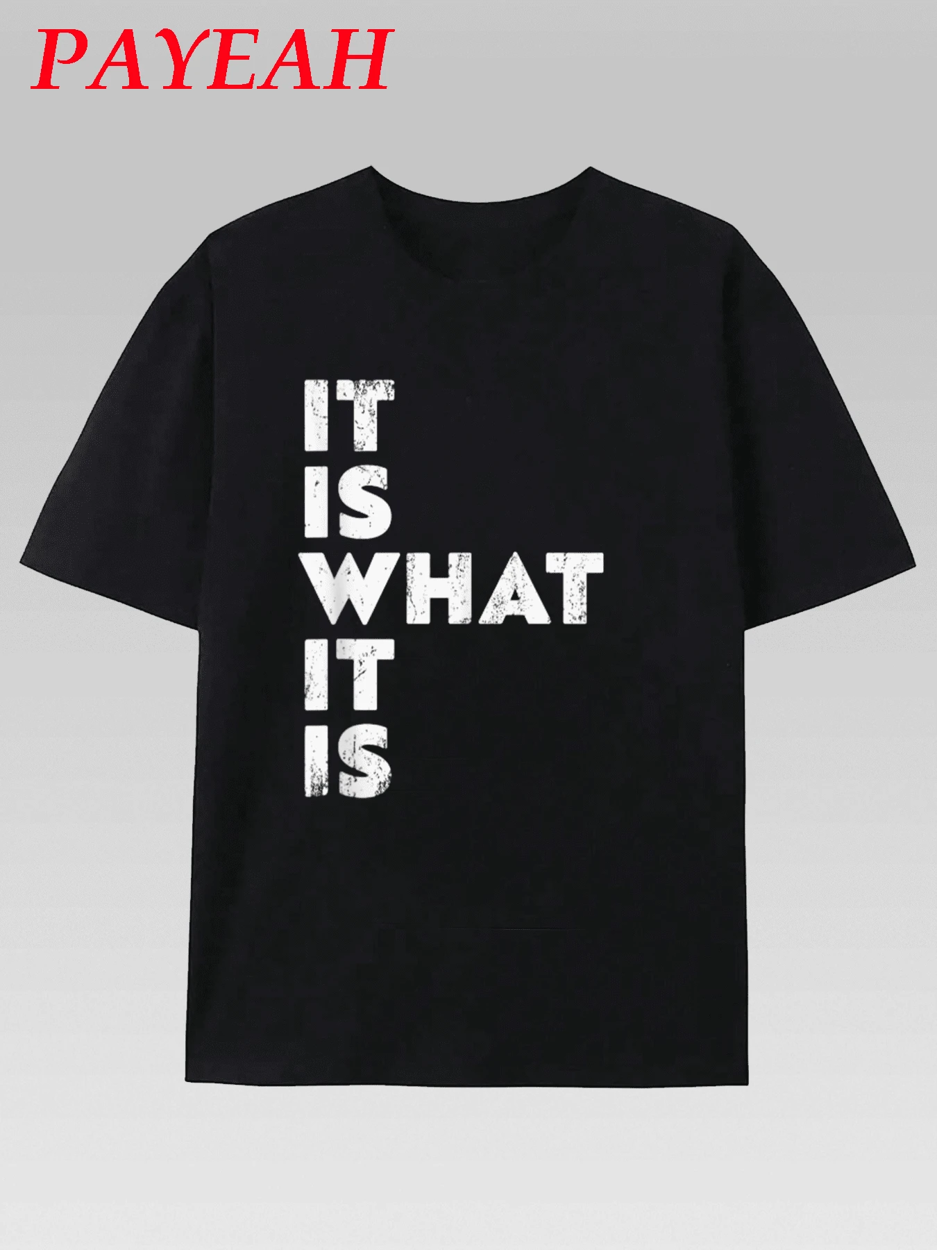 PAYEAH It Is What It Is T-Shirt (Single Piece)100% Cotton 220g Heavy ...