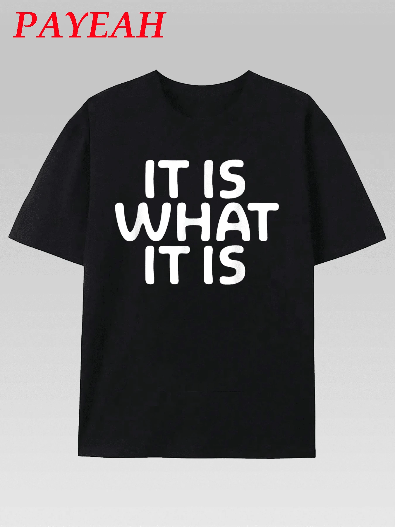 PAYEAH It Is What It Is T-Shirt (Single Piece)100% Cotton 220g Heavy ...