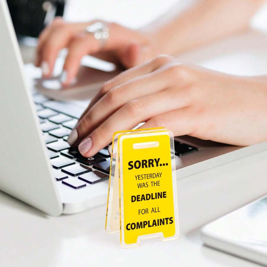 Acrylic Desk Sign "SORRY... YESTERDAY WAS THE DEADLINE FOR ALL ...