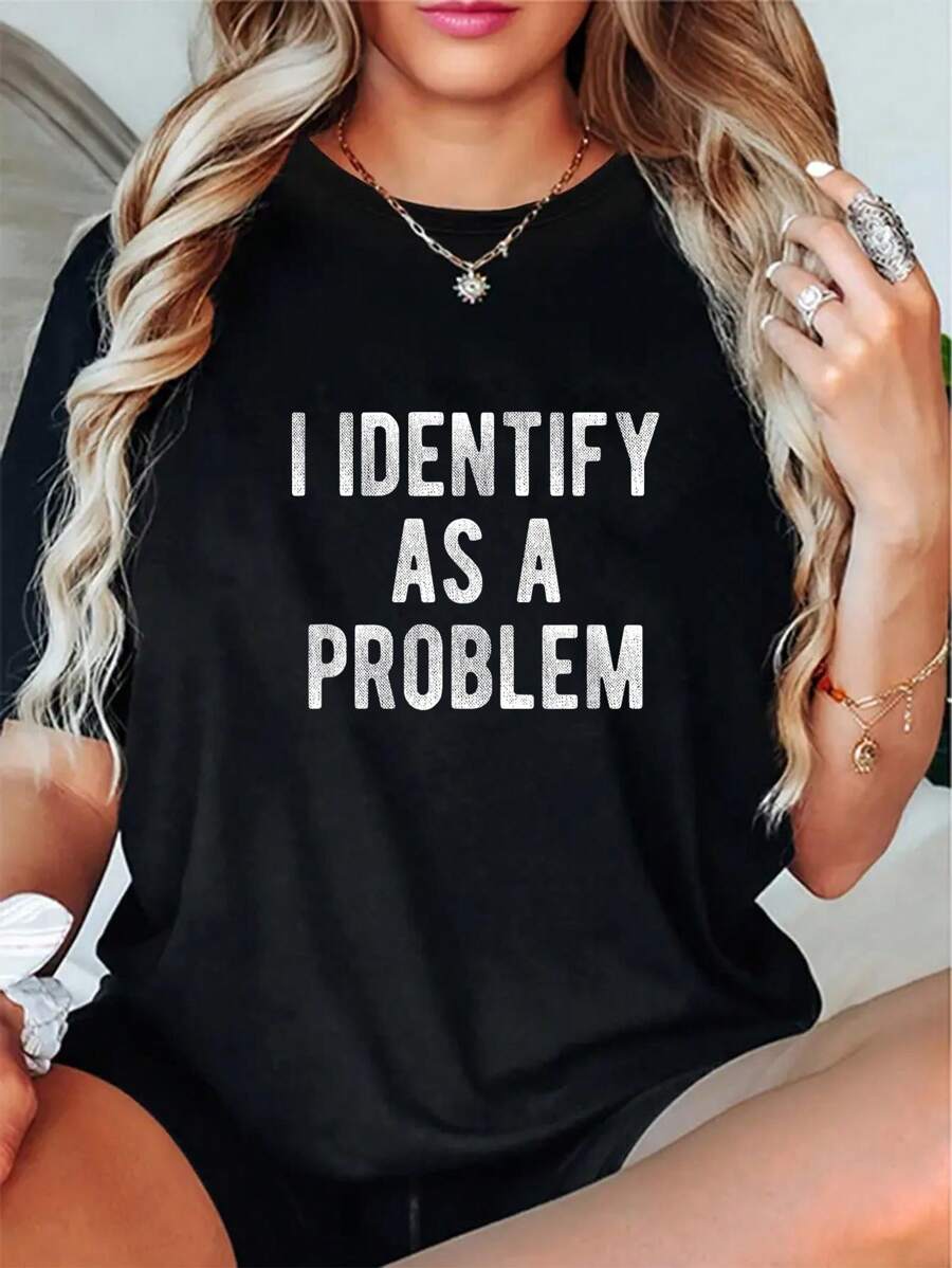100% Cotton I Identify As A Problem Funny Humor Joke Sarcastic Quote T ...