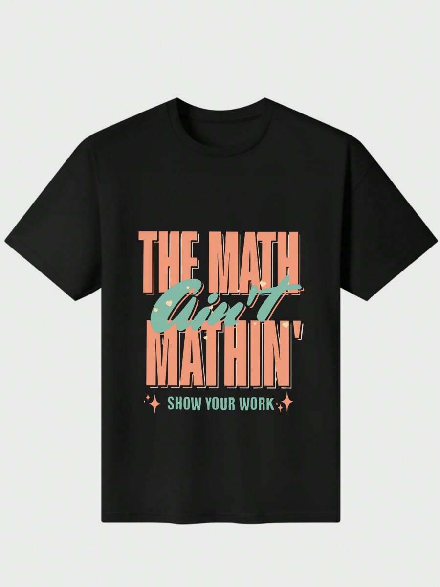 The Math Ain't Mathin Show Your Work Funny Math Teacher Casual Digital ...