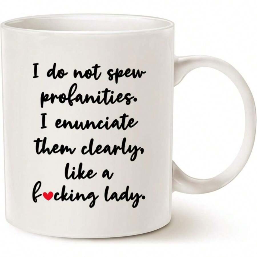 Funny Coffee MugI Do Not Spew I Enunciate Them Clearly Like A Lady Cups ...