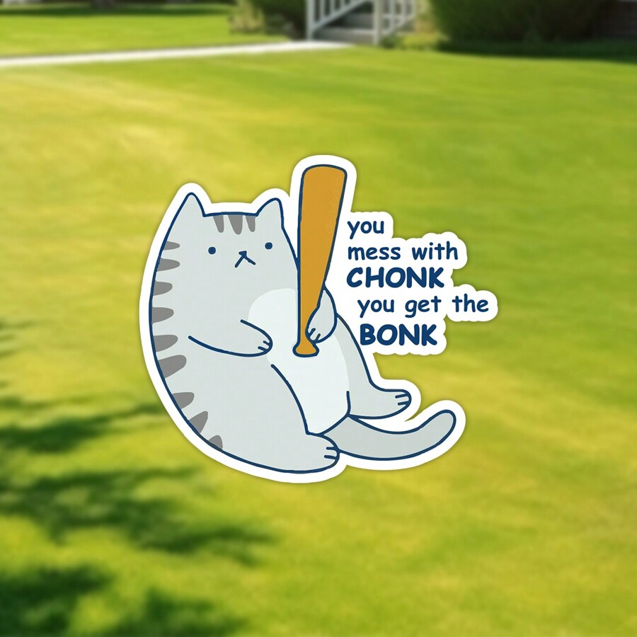 Funny Chonky Cat Vinyl Sticker - "You Mess With Chonk, You Get The Bonk ...