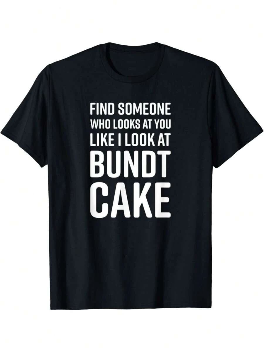EWHFind Someone Who Looks At You Like I Look At Cake T-Shirt | SHEIN UK