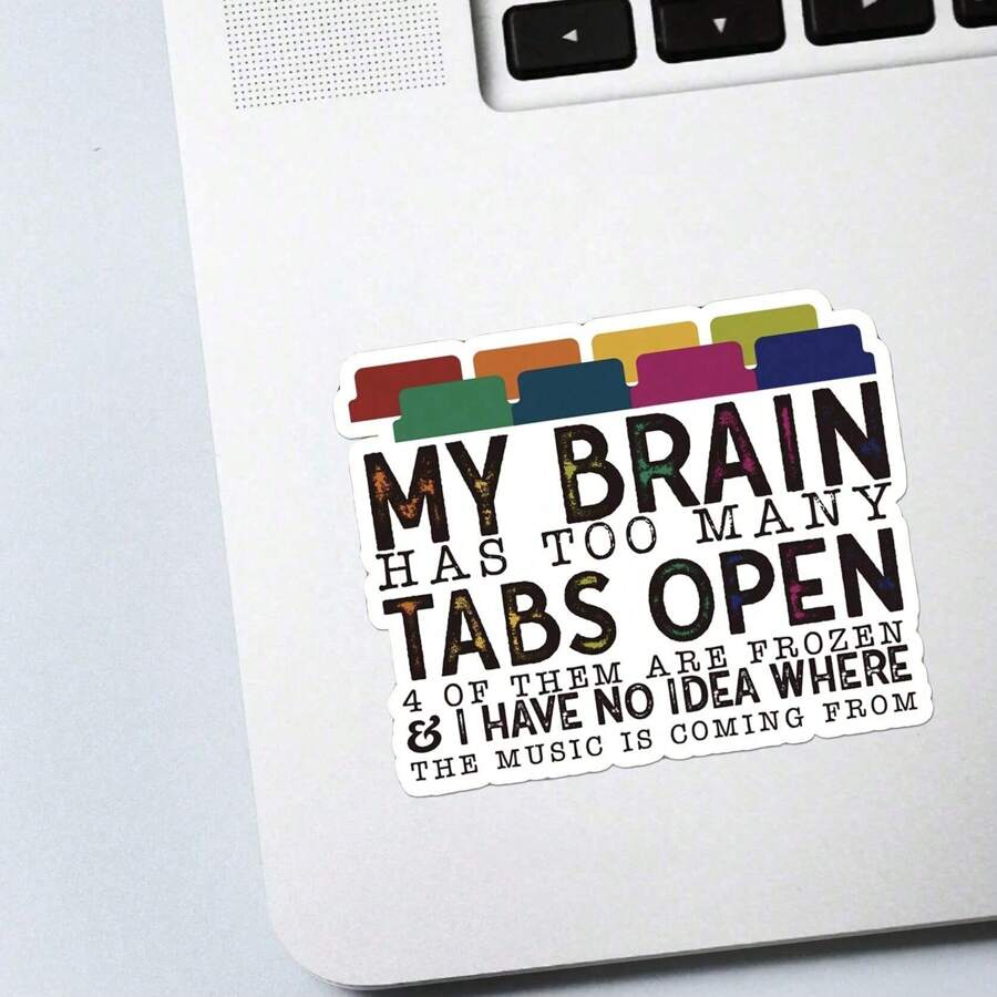 1 Pc Funny My Brain Has Too Many Tabs Open Sticker, Funny Sticker ...