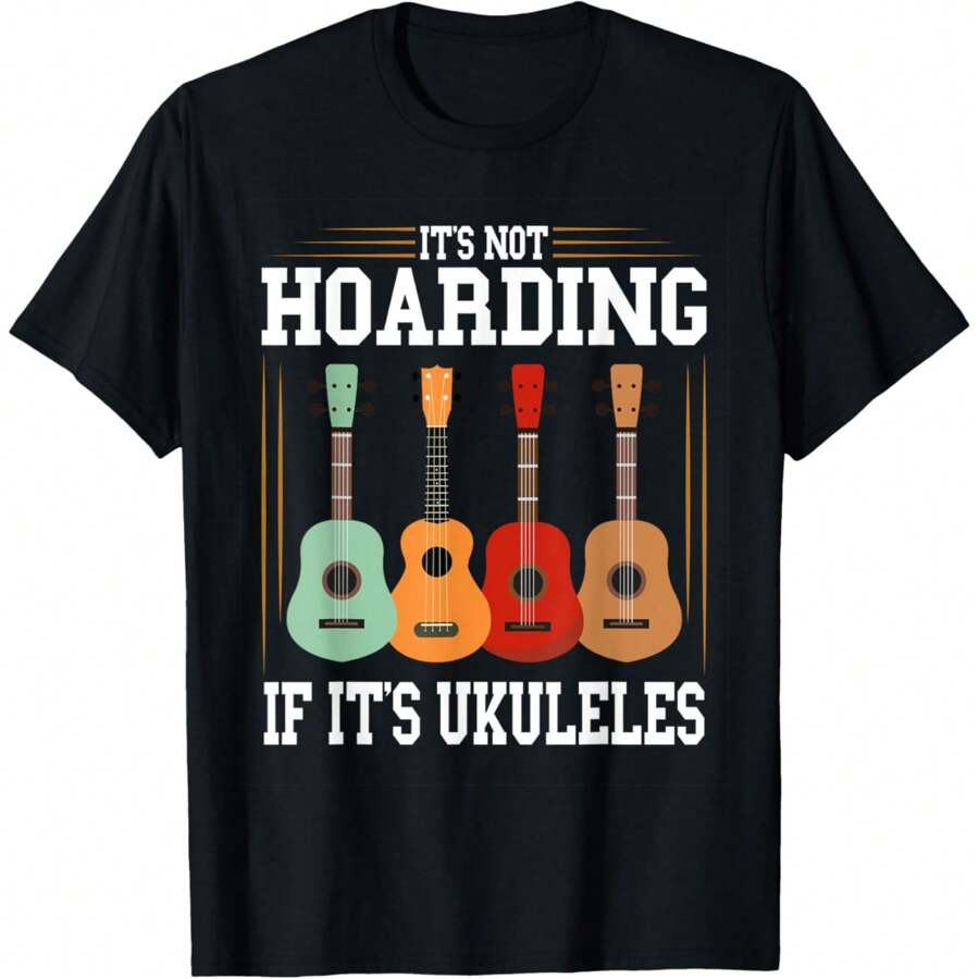 It's Not Hoarding If It's Ukuleles Guitars Funny Musicians T-Shirt ...