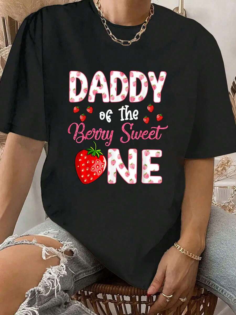 100% Cotton Daddy Of The Berry Sweet One Strawberry First Birthday T ...