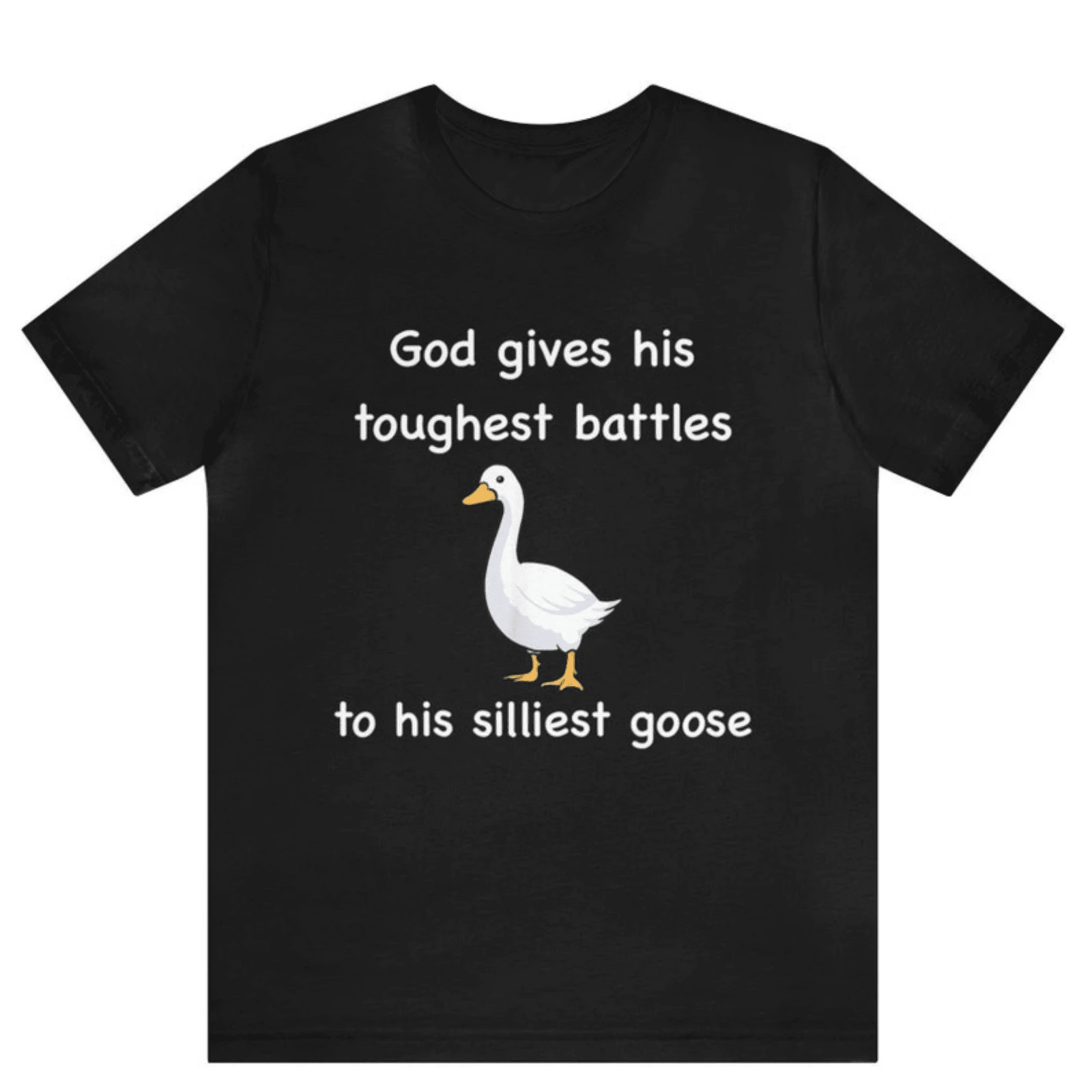 God Gives His Toughest Battles To His Silliest Goose Shirt Goose Meme ...