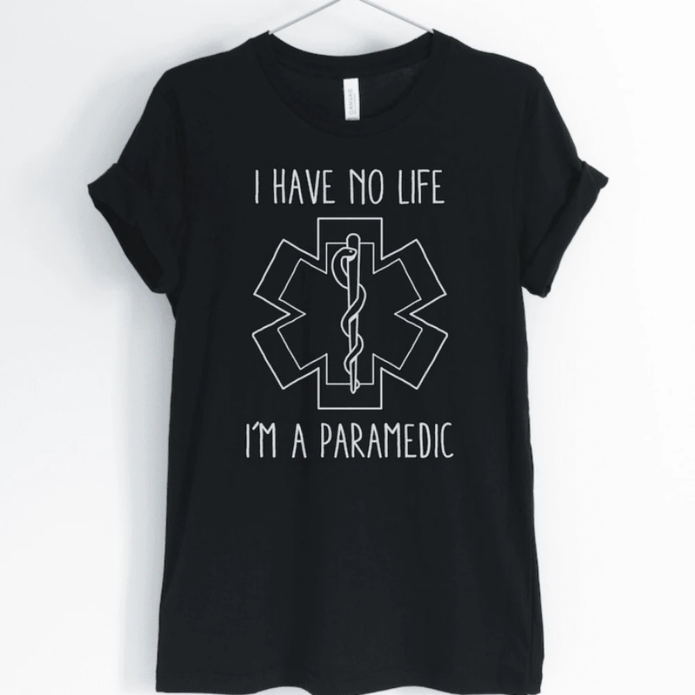 I Have No Life I'm A Paramedic Paramedic Shirt Paramedic Wife EMS Shirt ...