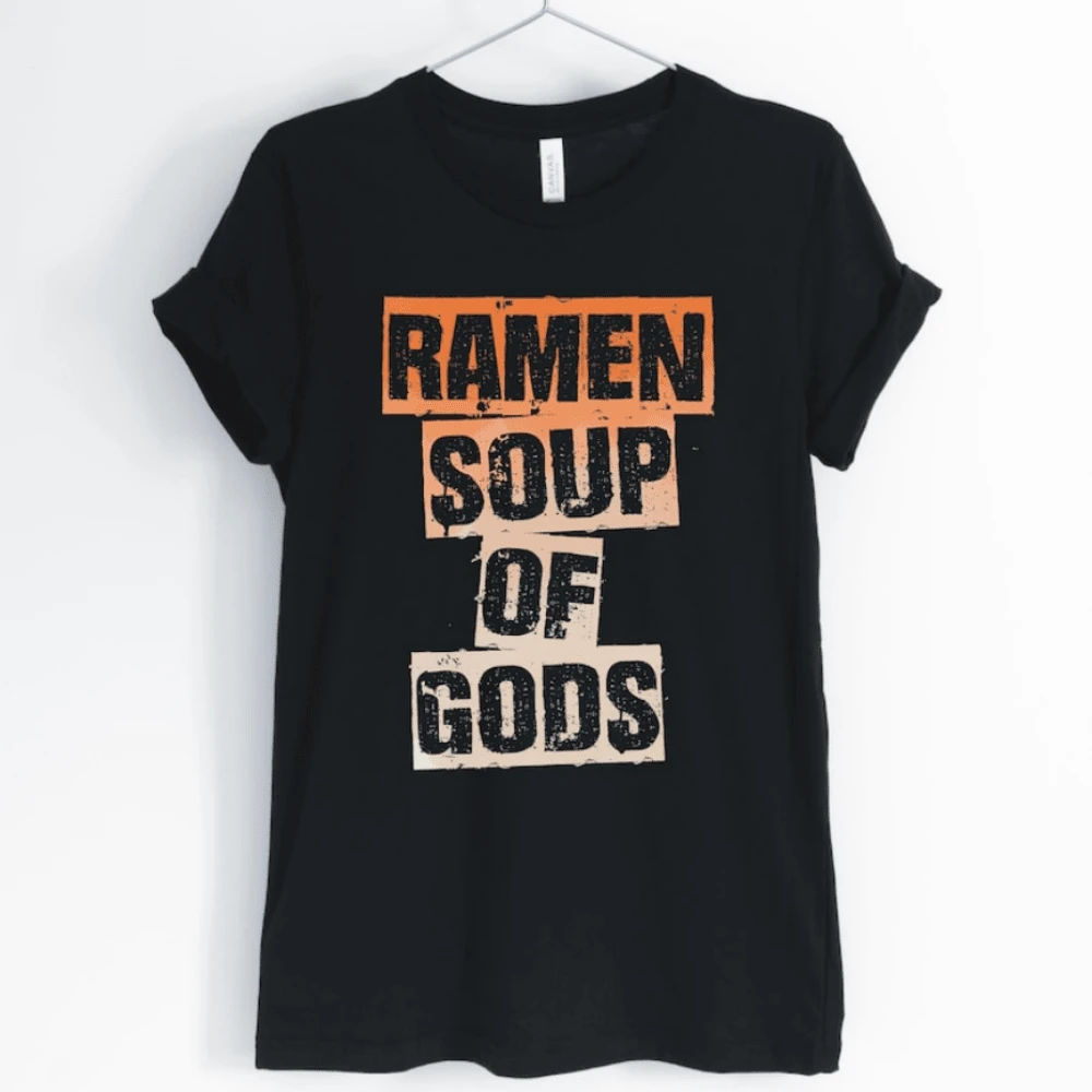 Ramen Soup Of Gods Ramen Ramen Shirt Funny Ramen Cute Ramen Ramen Lover ...