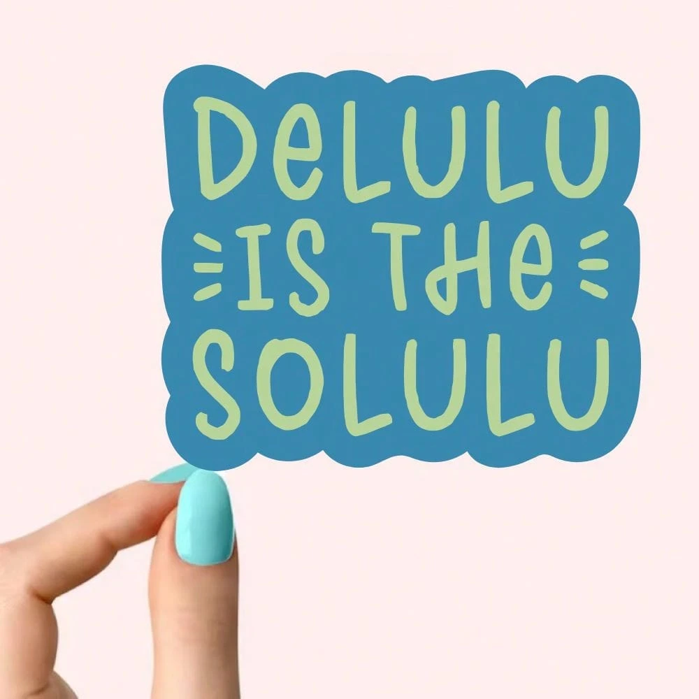 Delulu Is The Solulu Sticker-Durable Adhesive Label For Laptop ...