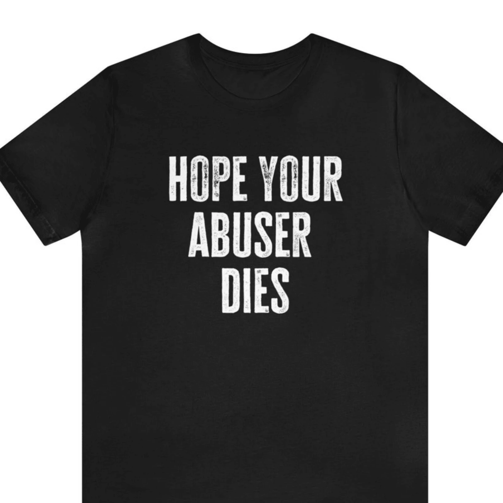 Hope Your Abuser Dies Shirt Hope Your Abuser Dies George Of The Jungle ...