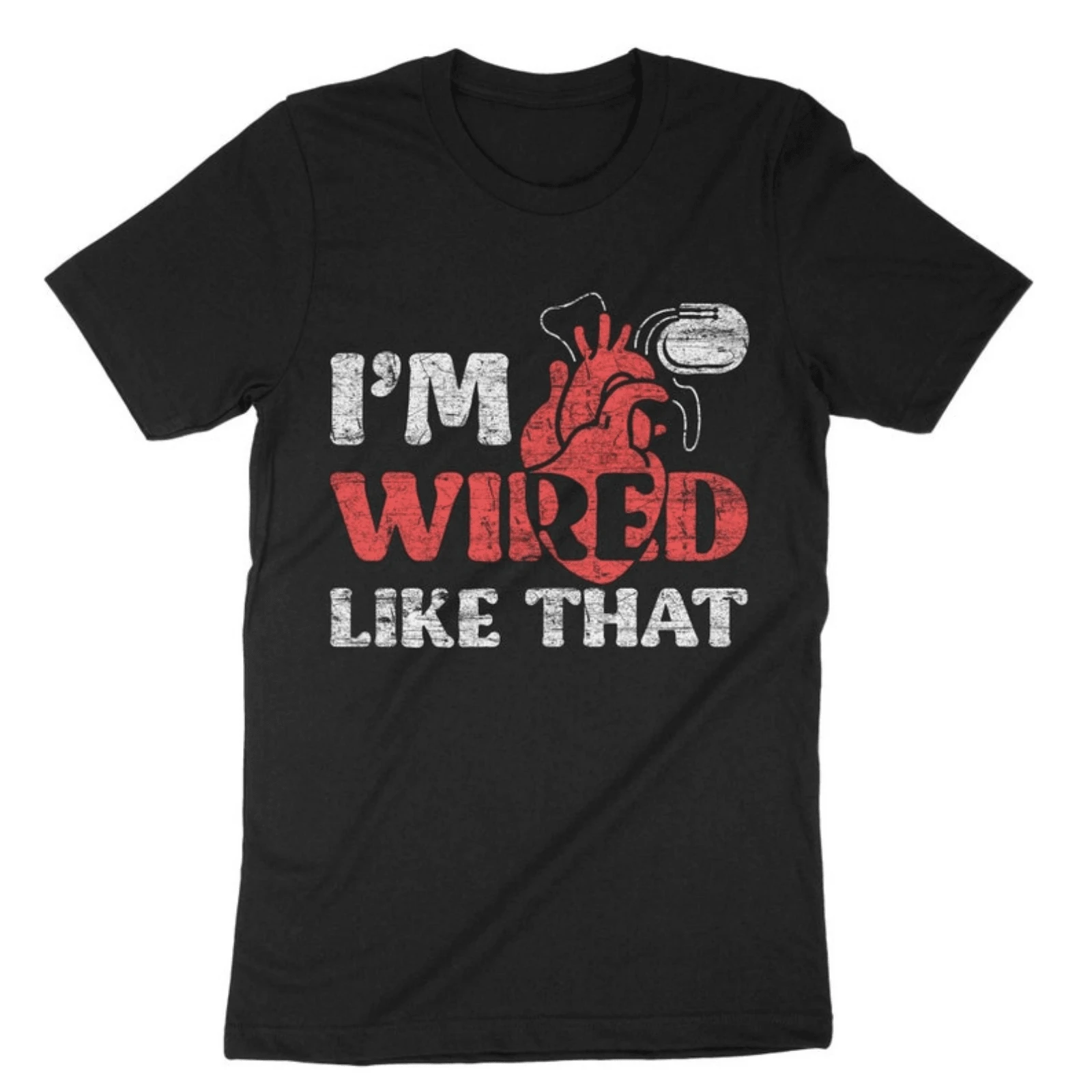 I M Wired Like That ICD Pacemaker Heart Warrior Shirt Heart Surgery ...