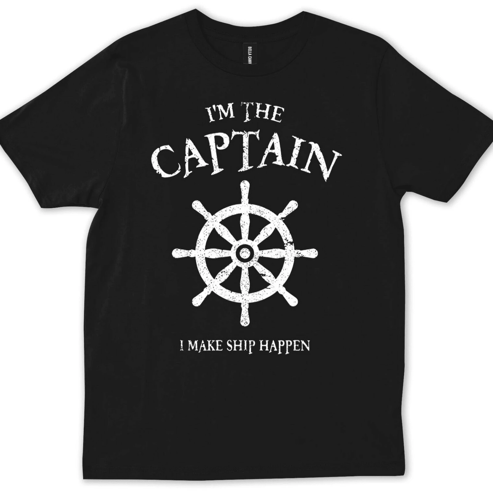 I M The Captain I Make Ship Happen Boat And Booze Cruise T Shirt ...