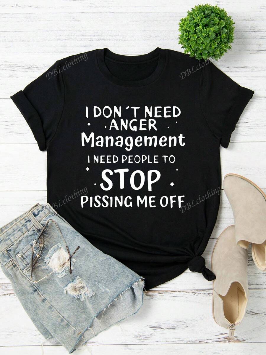 I Don't Need Anger Management I Need People To Stop Pissing T-Shirt ...