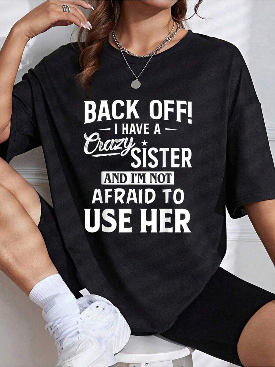 Back Off I Have A Crazy Sister And I'm Not Afraid To Use Her T-Shirt | SHEIN USA