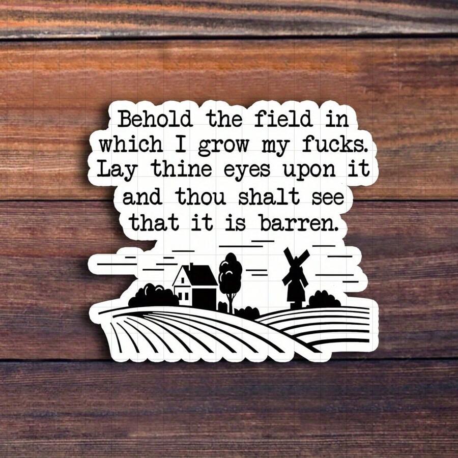 3-Inch "Behold The Field In Which I Grow My Fs Sticker - Funny And ...