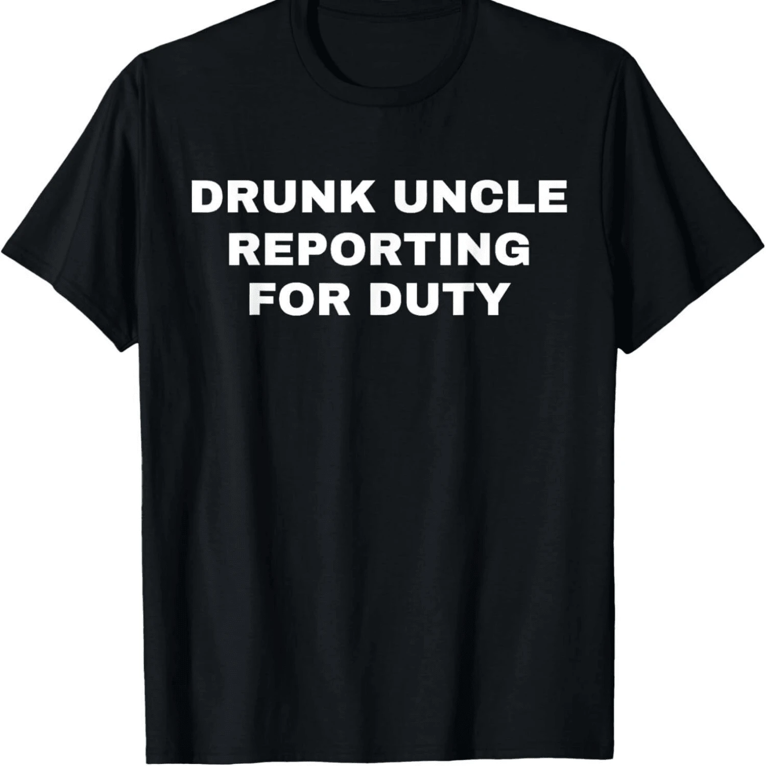 Drunk Uncle Reporting For Duty T Shirt | SHEIN USA