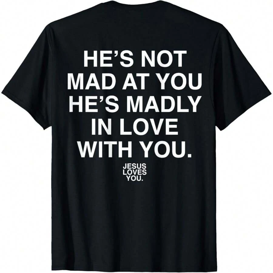 He's Not Mad At You He's Madly In Love With You Jesus Lovers T-Shirt ...