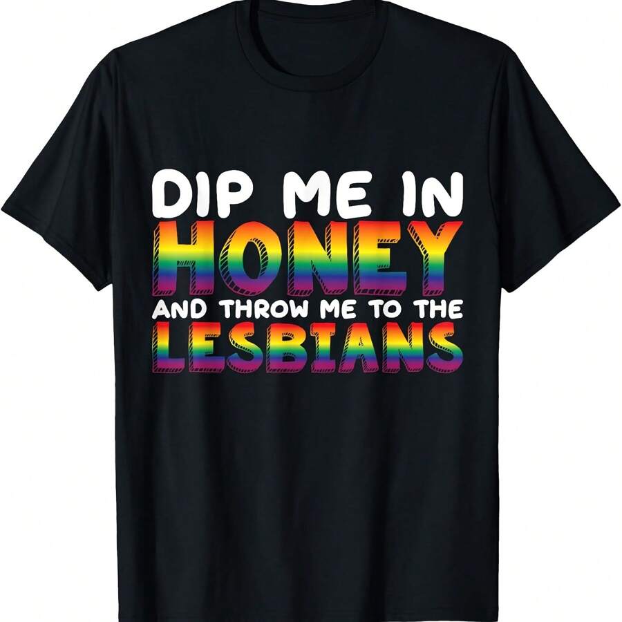 Dip Me In Honey And Throw Me To The Lesbians T-Shirt | SHEIN USA
