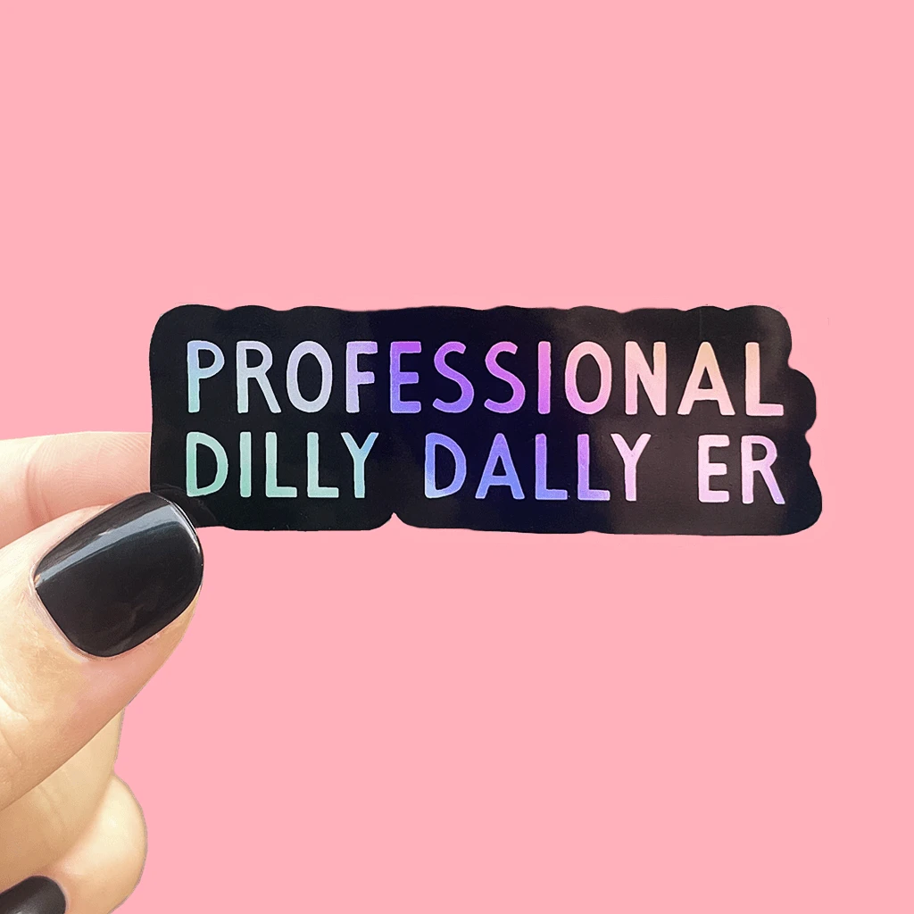 Professional Dilly-Dally-Er Vinyl Sticker - Perfect For Car Exterior ...