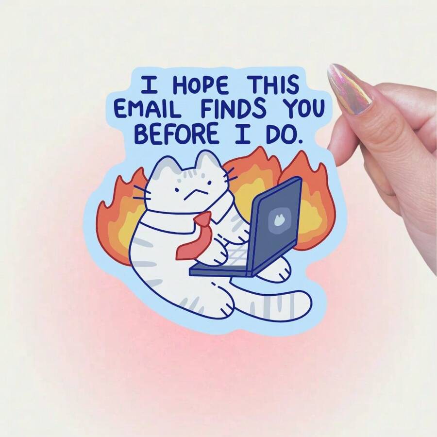 Cat-Themed Vinyl Stickers,I HOPE THIS EMAIL FINDS YOU BEFORE I DO ...