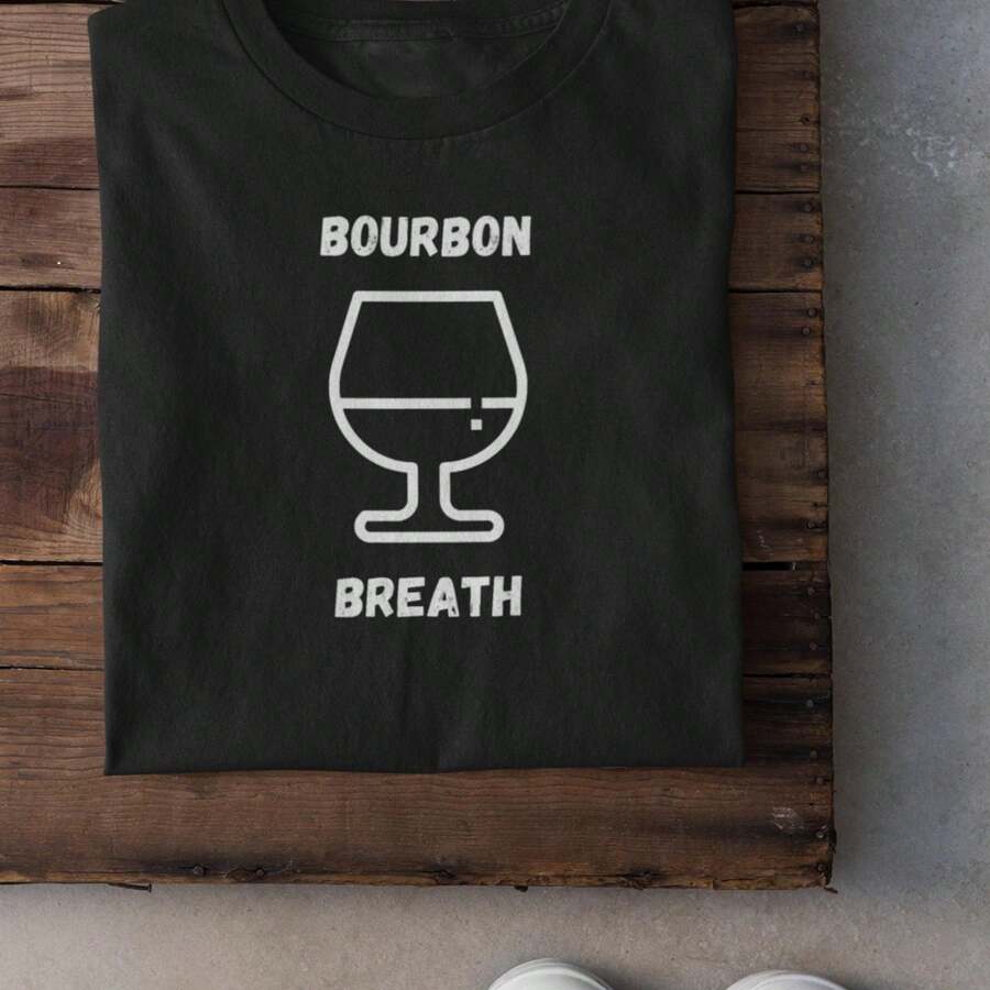 100% Cotton Bourbon Breath Hilarious Drinking Reference Alcohol Abuse Cocktail Lover Short ...