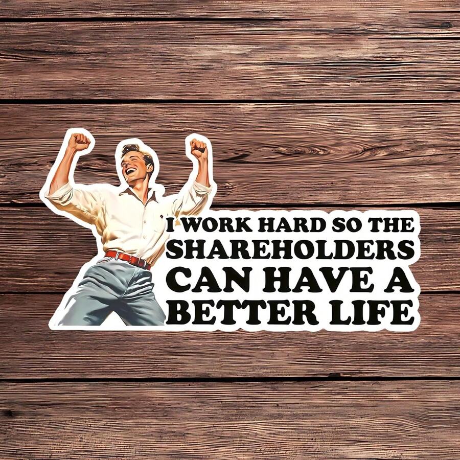 1PC I Work Hard So The Shareholders Can Have A Better Life Sticker ...