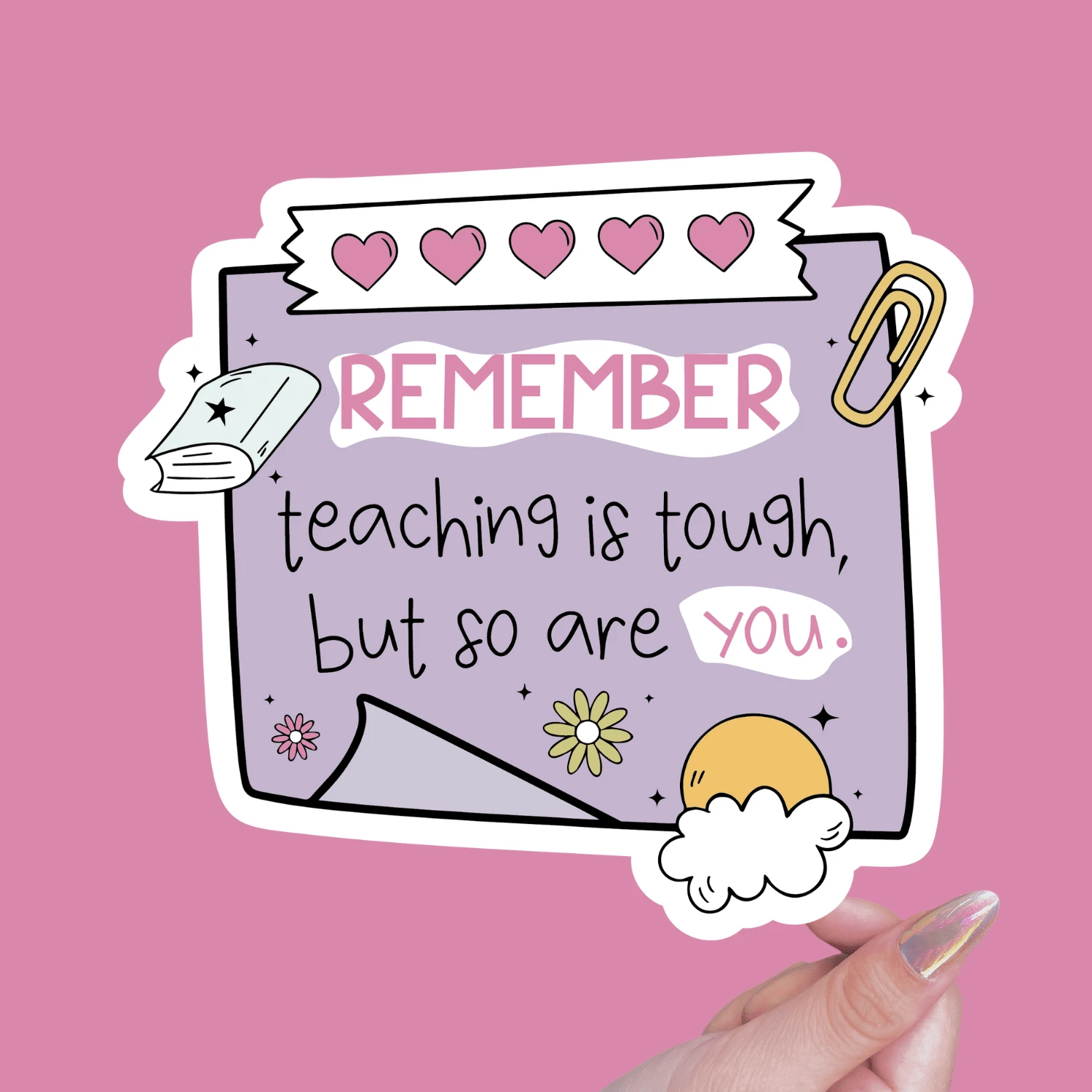 "Remember Teaching Is Tough But So Are You Sticker - Motivational ...