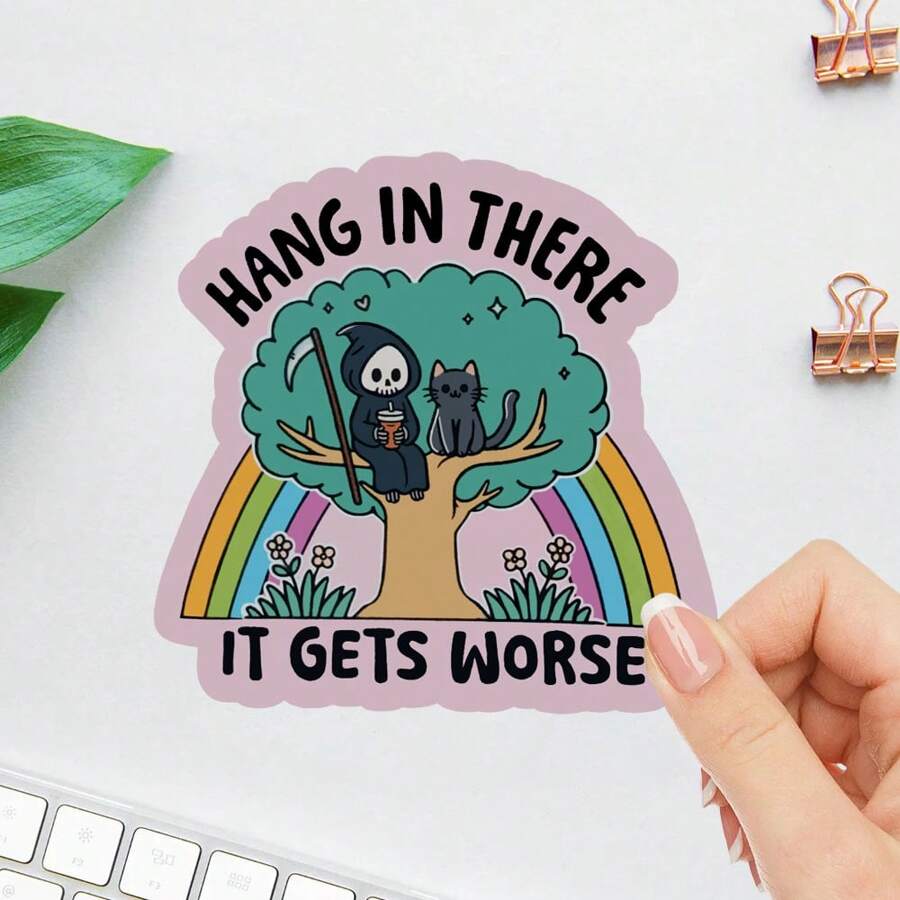 Hang In There It Gets Worse Sticker Funny Sarcastic Sticker, Dark Humor ...
