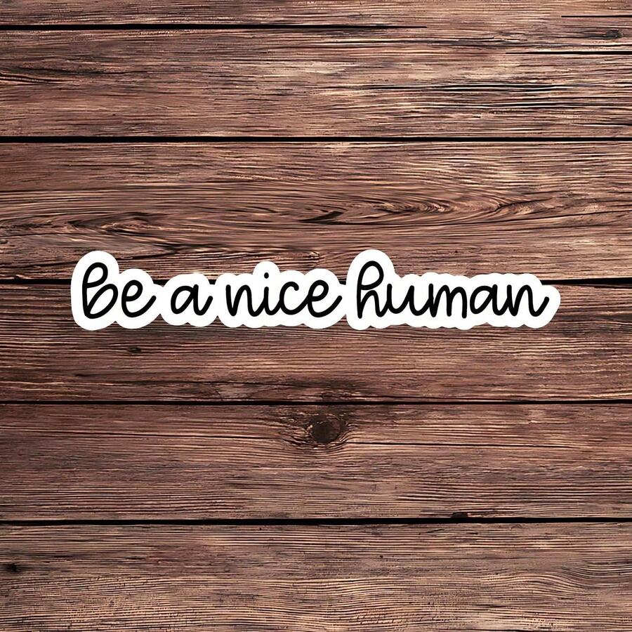 1PC Be A Nice Human Sticker, Kindness & Empathy Decal, Positive Quote ...